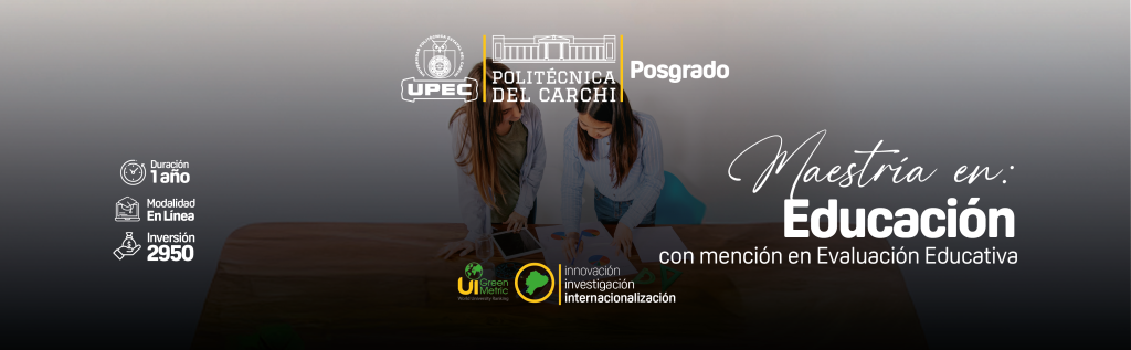 Maestría en Educación con mención en Evaluación Educativa Modalidad en Línea – Posgrados UPEC